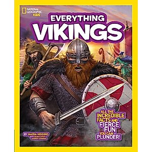 National Geographic Kids Everything Vikings: All the Incredible Facts and Fierce Fun You Can Plunder