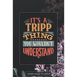 Tripp: It's A Tripp Thing You Wouldn't Understand - Tripp Name Purple Flower Custom Gift Planner Calendar Notebook Journal Password Manager