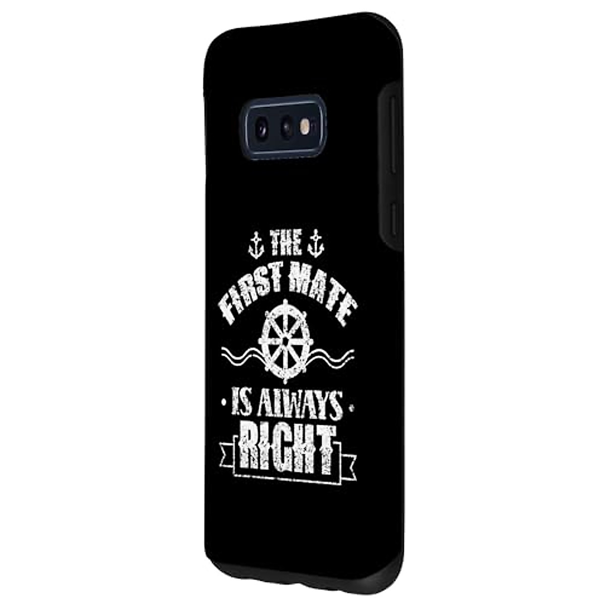 Galaxy S10e The First Mate Is Always Right Ship Boat Sea Yacht Case
