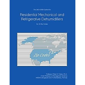 The 2023-2028 Outlook for Residential Mechanical and Refrigerative Dehumidifiers for US Zip Codes