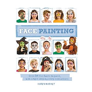 Face Painting: Over 30 faces to paint, with simple step-by-step instructions