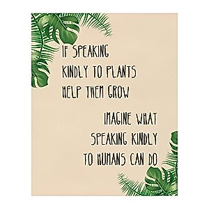 Speaking Kindly to Plants & Humans- Motivational Positive Quotes Wall Art Decor Sign, Modern Typographic Inspirational Wall Print for Home Decor, Office Decor & School Decor. Unframed- 8x10"