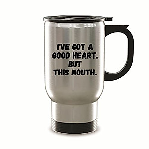 Gift for Smart People with Humorous Attitude and Saucy Mouth 14oz Steinless Steel Travel Mug