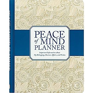 Peace of Mind Planner: Important Information about My Belongings, Business Affairs, and Wishes