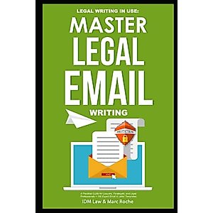 Master Legal Email Writing: Legal Writing in Use- A Practical Guide for Lawyers, Paralegals, and Legal Professionals + 100 Expert Email & Letter ... Legal Writing, Vocabulary & Terminology)