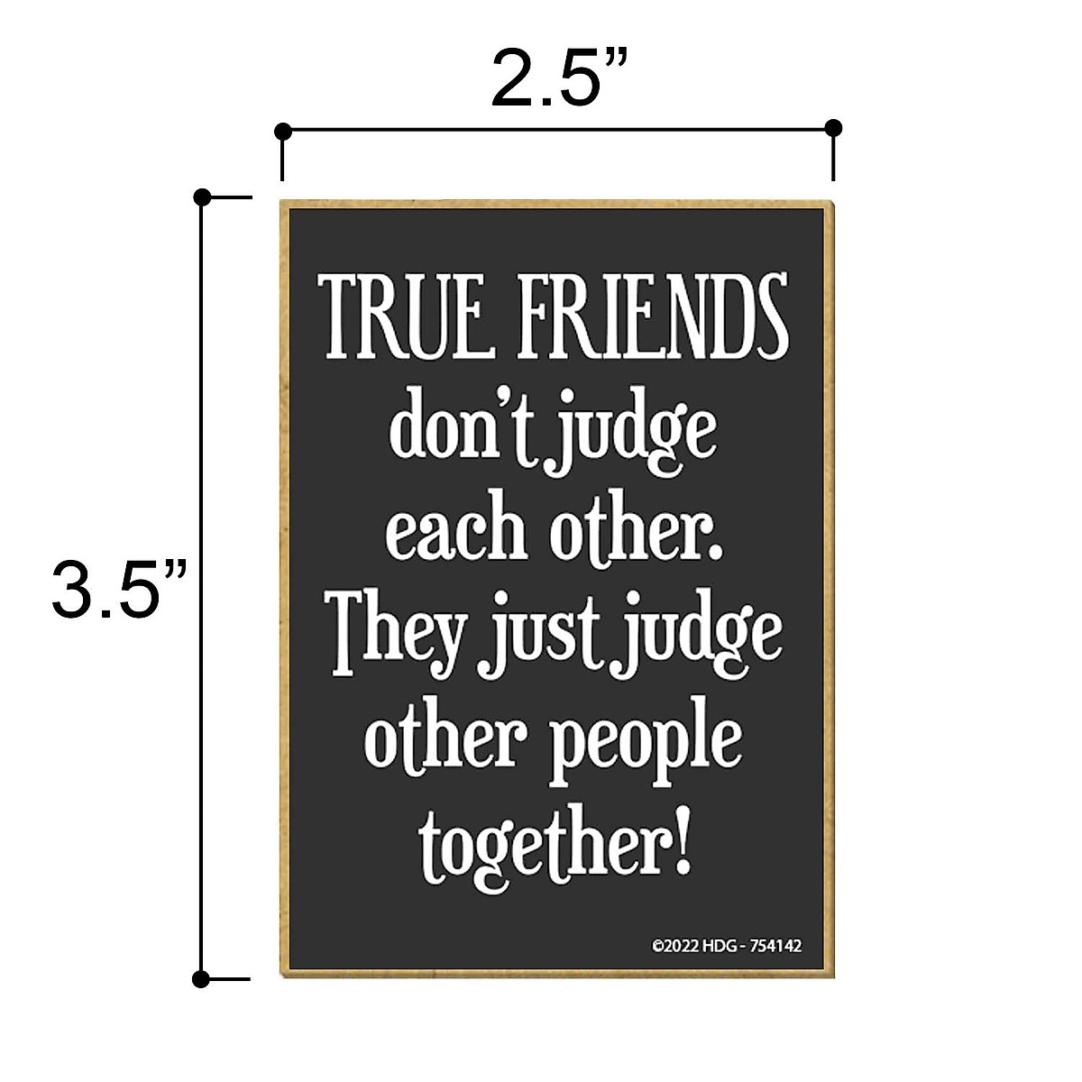 Honey Dew Gifts, True Friends Don't Judge Each Other They Judge Other People Together, 2.5 inch by 3.5 inch, Made in USA, Locker Decorations, Refrigerator Magnets, Decorative Funny Magnets
