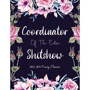 2023-2024 Funny Planner Coordinator Of The Entire Shitshow: 24 Month Sweary Affirmations Monthly Organizer Large 8.5 x 11 with Inspirational and Cuss ... To Do Lists, Habit Tracker, Important Dates