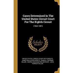 Cases Determined In The United States Circuit Court For The Eighth Circuit: (1863-1881)