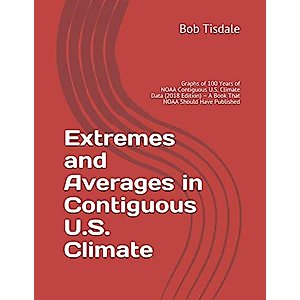 Extremes and Averages in Contiguous U.S. Climate: Graphs of 100 Years of NOAA Contiguous U.S. Climate Data (2018 Edition) – A Book That NOAA Should Have Published