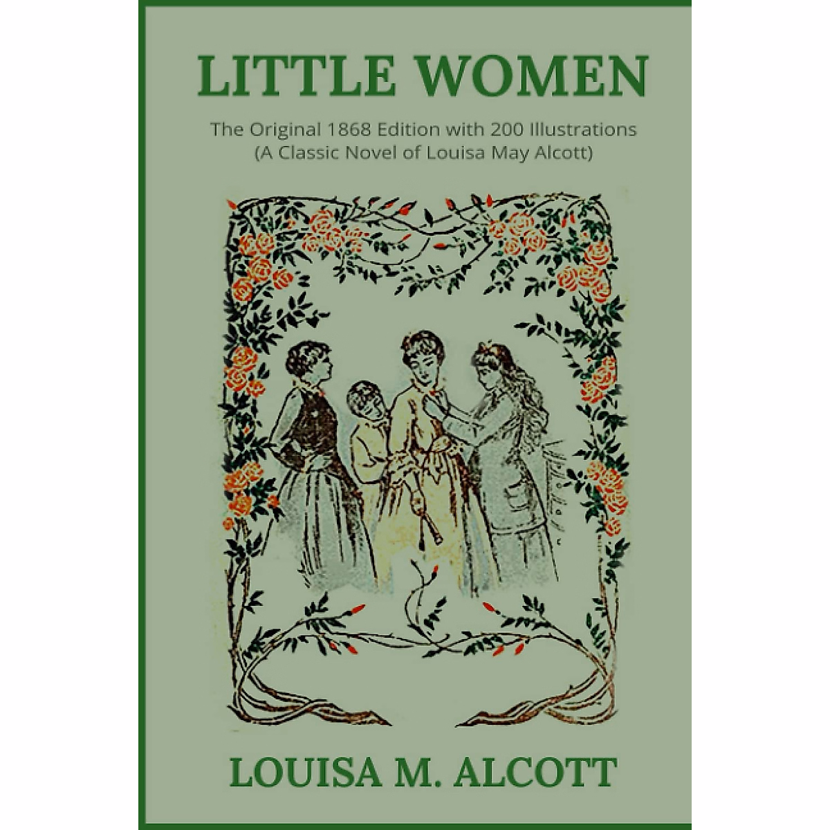 Little Women: The Original 1868 Edition with 200 Illustrations (A Classic Novel Of Louisa May Alcott)