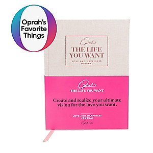 Oprah's The Life You Want Love and Happiness Journal - Find More Fulfillment in Your Relationships, Bring More Love Into Your Life and Increase Connection in Our Larger World With The Help of This Beautiful Guided Journal!