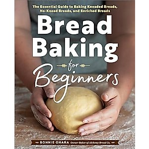 Bread Baking for Beginners: The Essential Guide to Baking Kneaded Breads, No-Knead Breads, and Enriched Breads