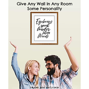 Motivational Wall Art Office Decor for Men & Women: "Eyebrows Speak Louder Than Words" 8x10 Inspirational, Motivational Poster & Positive Affirmations Wall Decor for Kids