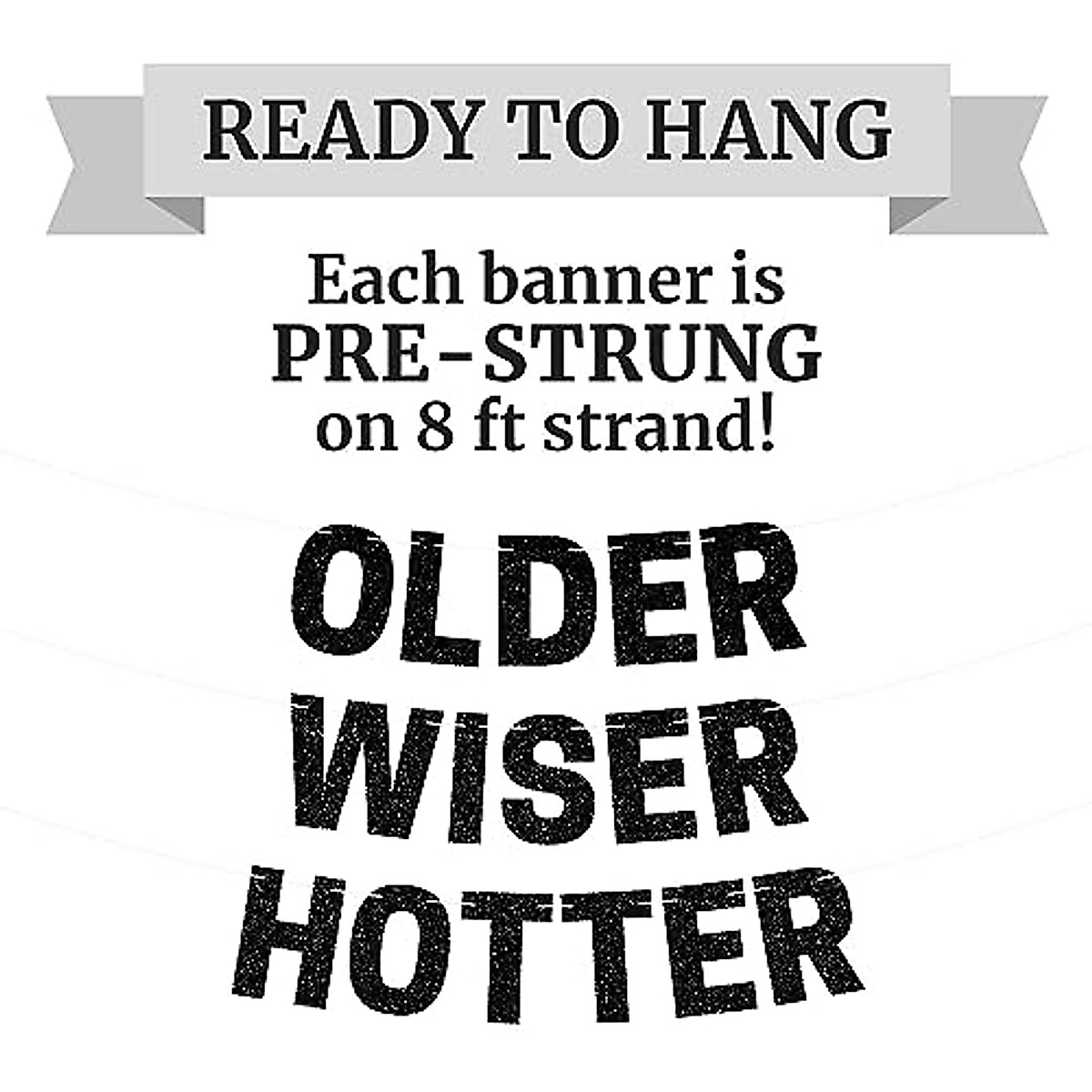 Pre-Strung Older Wiser Hotter Banner - NO DIY - Black Glitter Happy Birthday Party Banner - Pre-Strung Garland on 8 ft Strands. Black Birthday Party Decorations For Men & Women. Did we mention no DIY?