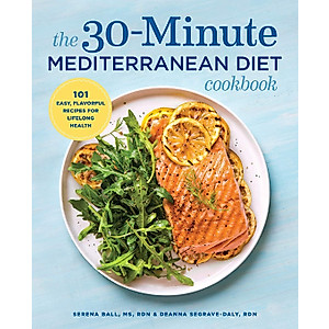 The 30-Minute Mediterranean Diet Cookbook: 101 Easy, Flavorful Recipes for Lifelong Health [Spiral-bound]
