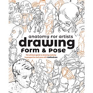 Anatomy for Artists: Drawing Form & Pose: The ultimate guide to drawing anatomy in perspective and pose with tomfoxdraws
