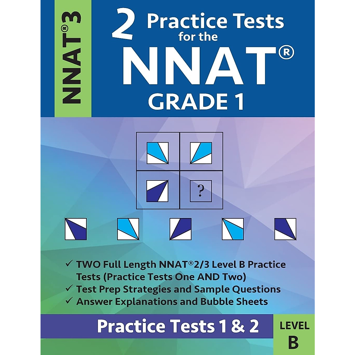 2 Practice Tests for the NNAT Grade 1 NNAT 3 Level B: Practice Tests 1 and 2: NNAT 3 Grade 1 Level B Test Prep Book for the Naglieri Nonverbal Ability Test