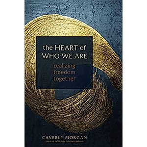 The Heart of Who We Are: Realizing Freedom Together