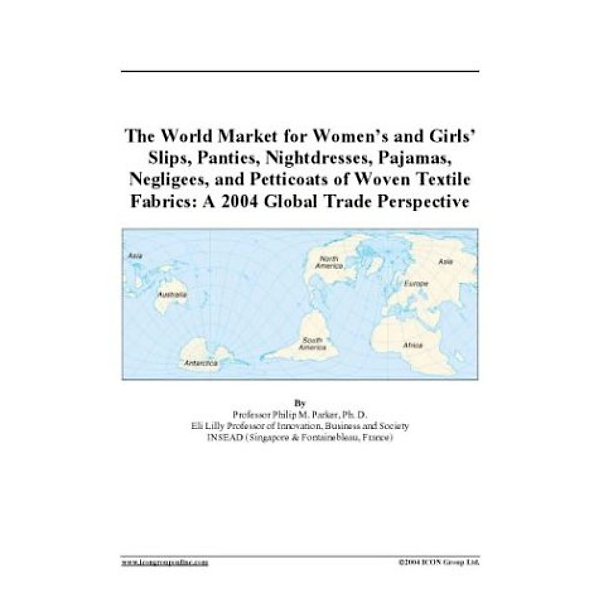 The World Market for Women's and Girls' Slips, Panties, Nightdresses, Pajamas, Negligees, and Petticoats of Woven Textile Fabrics: A 2004 Global Trade Perspective