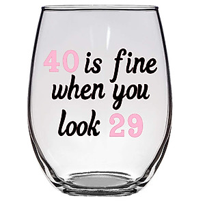 40 is Fine when you look 29 Wine Glass 21 Oz, Funny Wine Glass, 40th Birthday, 40 and Fabulous