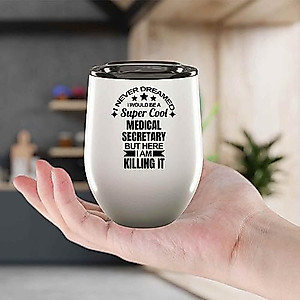 Humorous Gift Inspirational Professionals Coffee Mug Gift For Daughter - Medical Secretary 12oz Wine Tumbler Cup