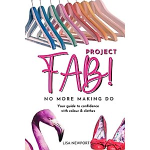 Project FAB! No More Making Do: Your guide to confidence with colour & clothes