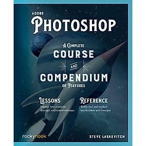 Adobe Photoshop: A Complete Course and Compendium of Features (Course and Compendium, 2)