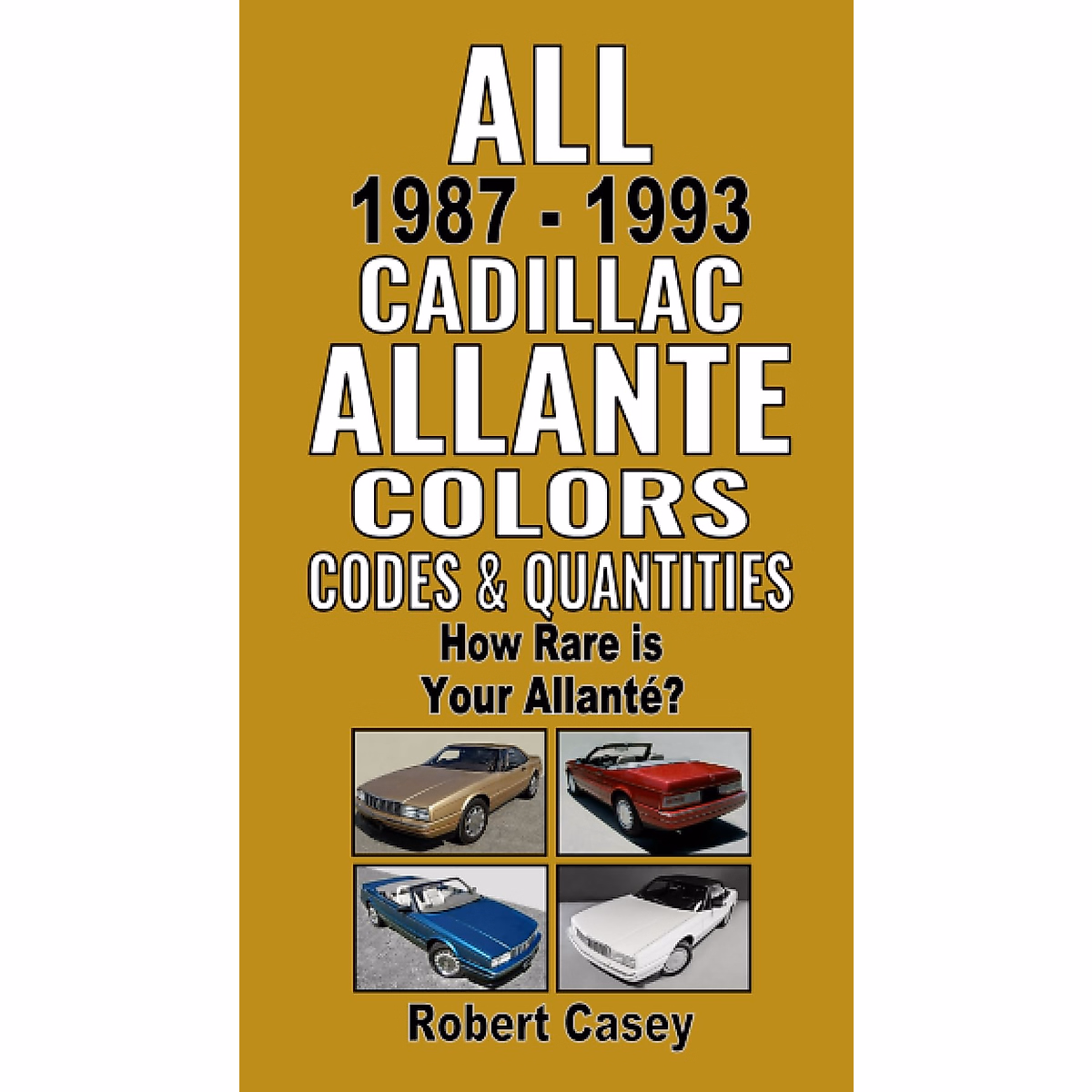 All 1987-1993 Cadillac Allante Colors, Codes & Quantities: How Rare is Your Allante?