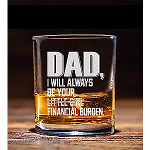 NeeNoNex Dad I'll Always Be Your Little Girl Financial Burden Whiskey Glass - Funny Birthday Fathers Day Gift for Dad
