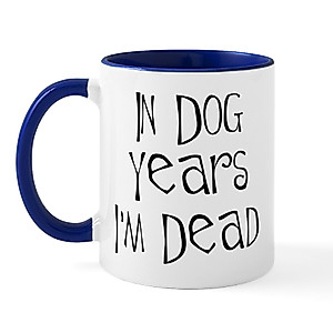 CafePress In Dog Years I'm Dead Mug Ceramic Coffee Mug, Tea Cup 11 oz