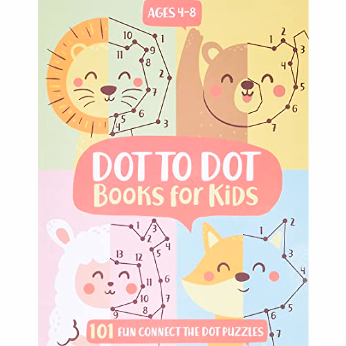 Dot To Dot Books For Kids Ages 4-8: 101 Fun Connect The Dots Books for Kids Age 3, 4, 5, 6, 7, 8 | Easy Kids Dot To Dot Books Ages 4-6 3-8 3-5 6-8 (Boys & Girls Connect The Dots Activity Books)