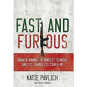 Fast and Furious: Barack Obama's Bloodiest Scandal and the Shameless Cover-Up
