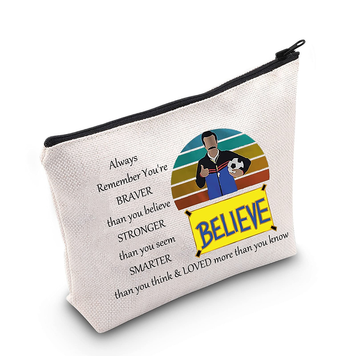 LEVLO Believe Ted Fans Cosmetic Make Up Bag Ted TV Show Inspired Gift You Are Braver Stronger Smarter Than You Think Ted Zipper Pouch Bag (BELIEVE TED)