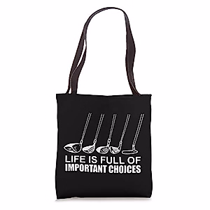 Life Is Full Of Important Choices Golf Golf Player Tote Bag