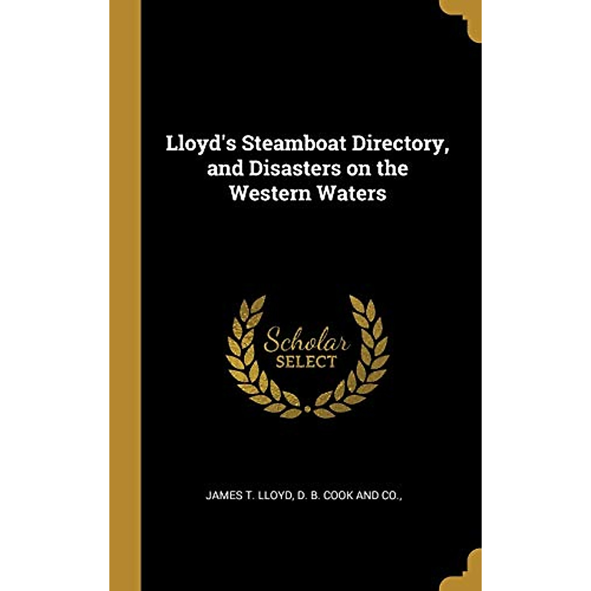 Lloyd's Steamboat Directory, and Disasters on the Western Waters