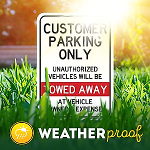 Customer Parking Only Unauthorized Vehicles Will Be Towed Away At Vehicle Owner's Expense Sign, 10" x 14" 0.40 Aluminum, Fade Resistance, Indoor/Outdoor Use, USA MADE By My Sign Center