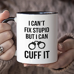 YouNique Designs I Can't Fix Stupid But I Can Cuff It Coffee Cup, 11 oz, Police Officer Mug, Correctional Officer Gifts, Police Gifts for Men, Police Gifts for Women, Police Chief Mug (Black Handle)