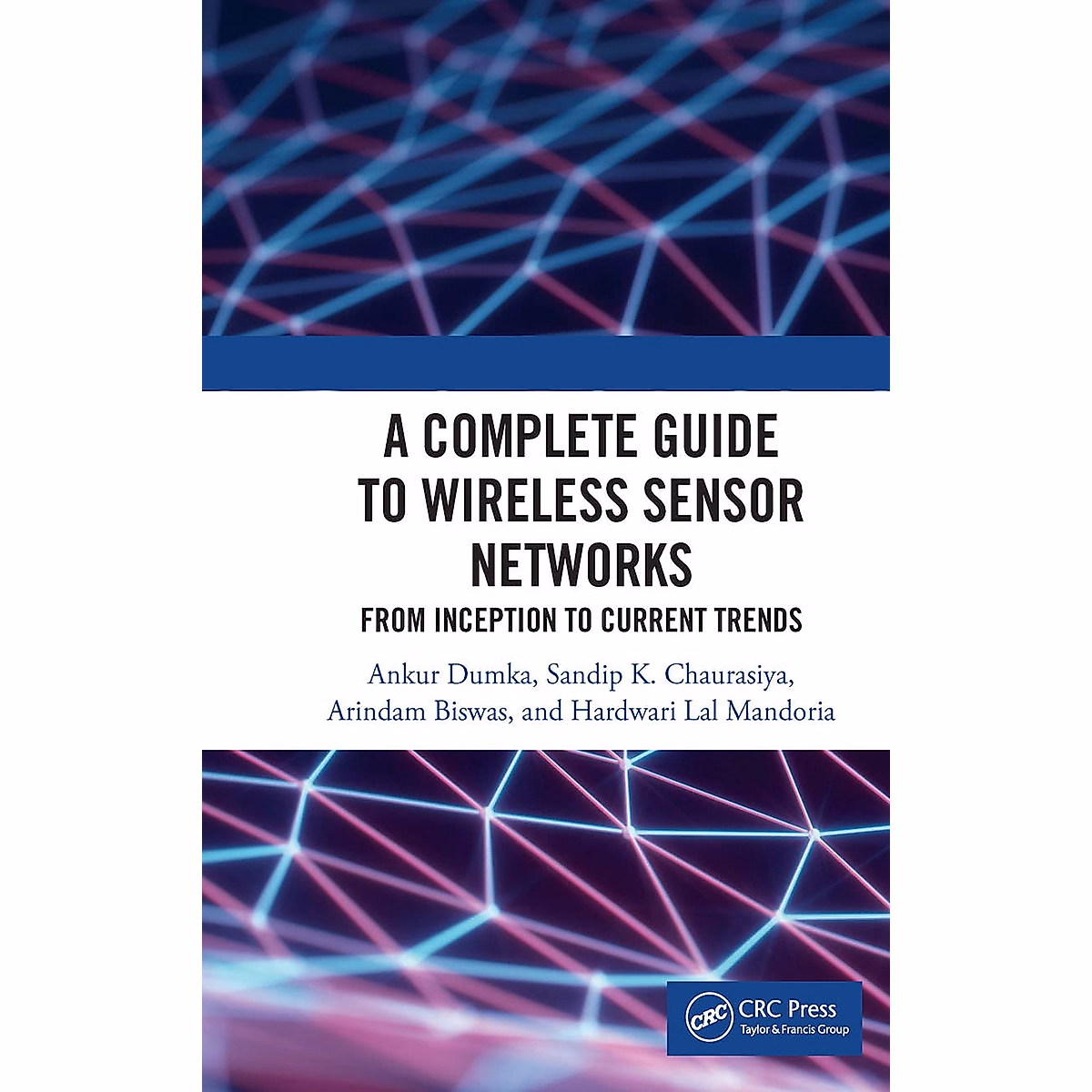 A Complete Guide to Wireless Sensor Networks: from Inception to Current Trends