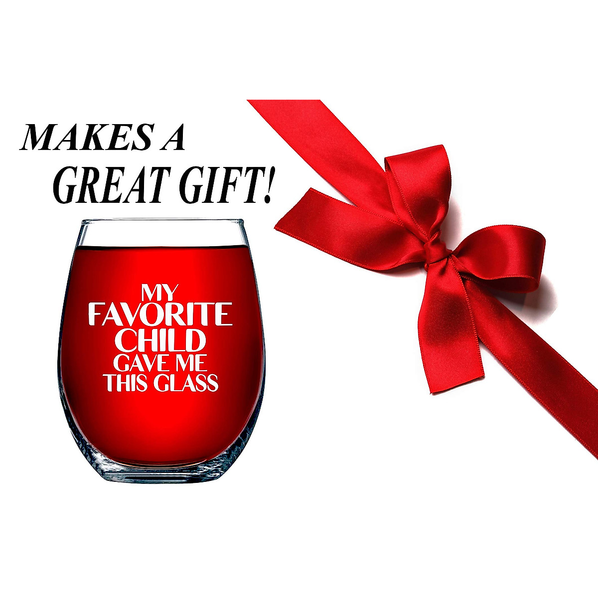 Favorite Child Gifts for Mom - My Favorite Child Gave Me This Glass - Funny Wine Glass for Mom, Dad - Novelty Christmas, Birthday, Mom Gifts From Daughter or Son - 15oz Made in USA