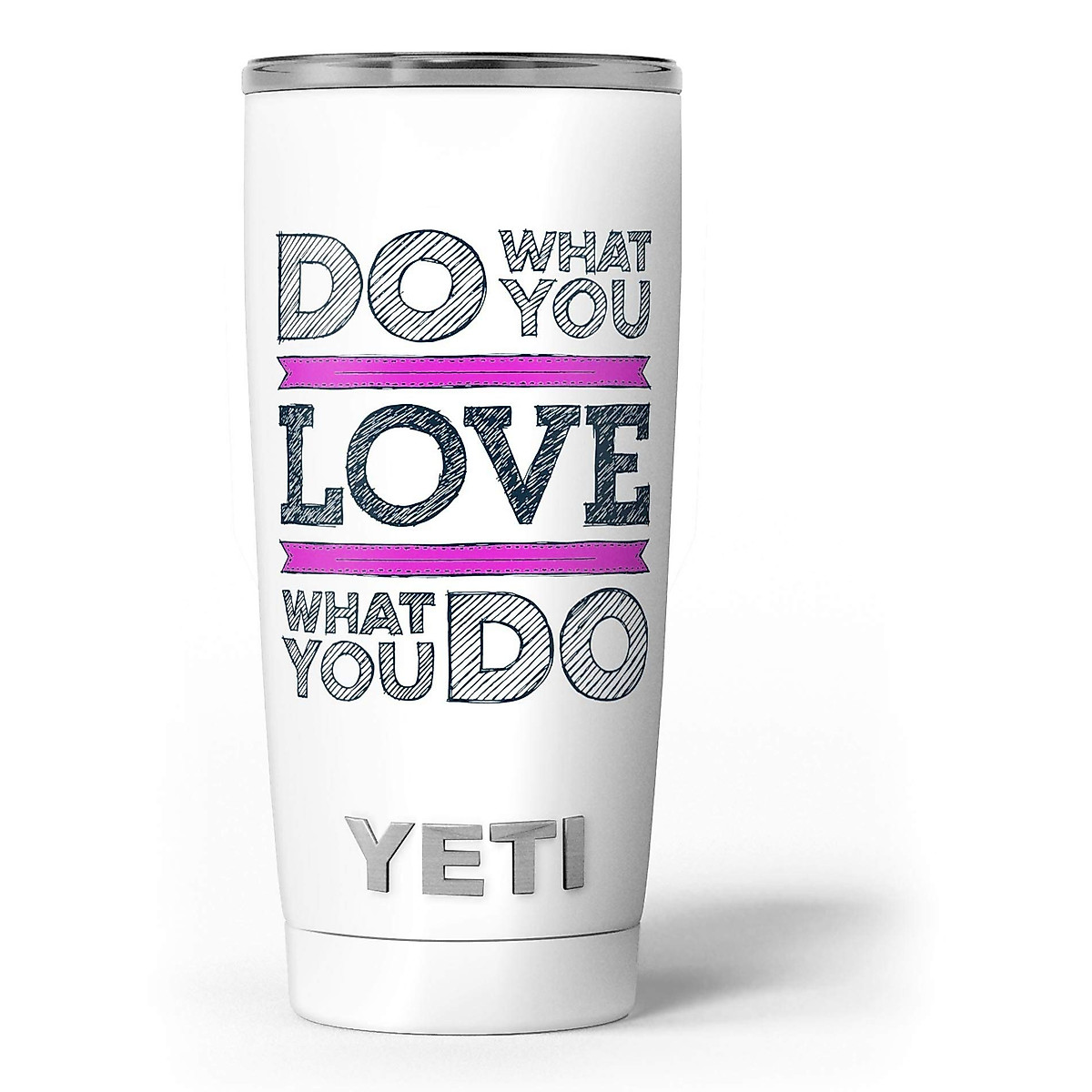 Design Skinz Do What You Love What You Do Pink V2 - Skin Decal Vinyl Wrap Kit Compatible with The Yeti Rambler Cooler Tumbler Cups