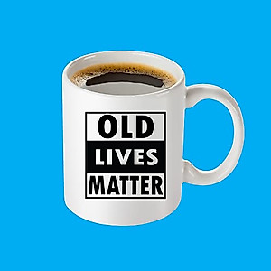 Old Lives Matter Coffee Mug - Funny Retirement or Birthday Gifts for Men - Unique Gag Gifts for Dad, Grandpa, Old Man, or Senior Citizen - 11oz Coffee Cup For Men and Women
