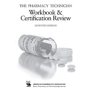 The Pharmacy Technician Workbook and Certification Review