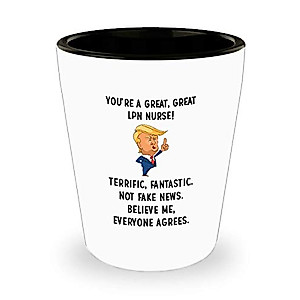 For LPN Nurse You're A Great Great LPN Nurse Not Fake News Believe Me Awesome Donald Trump Drinking Shot Glass Shooter Birthday Stocking Stu