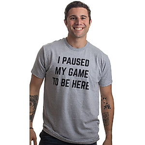 I Paused My Game to Be Here | Funny Video Gamer Gaming Player Humor Joke for Men Women T-Shirt-Adult,Sport Grey,X-Large
