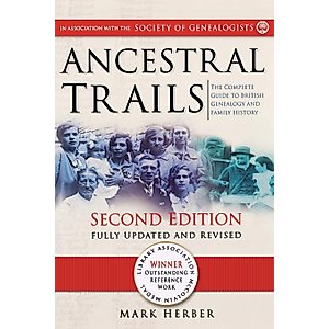 Ancestral Trails. The Complete Guide to British Genealogy and Family History, Second Edition
