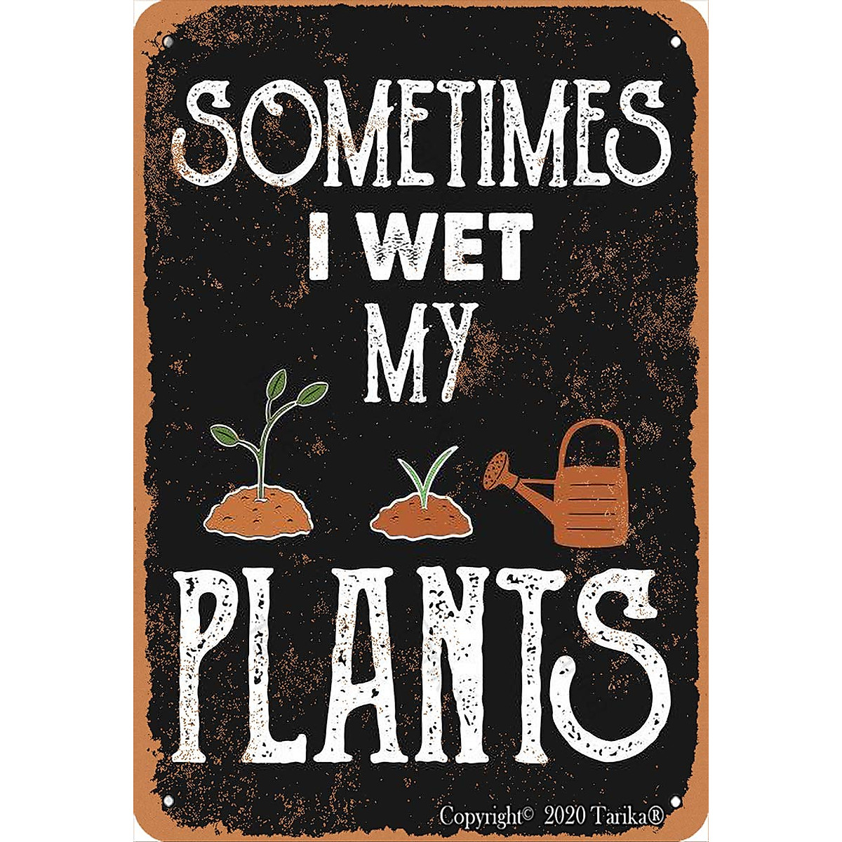 Sometimes I Wet My Plants Retro Look 8X12 Inch Metal Decoration Art Sign for Home Kitchen Bathroom Farm Garden Garage Inspirational Quotes Wall Decor
