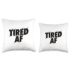 Funny Tired AF and Tired people gifts Tired AF Throw Pillow, 18x18, Multicolor