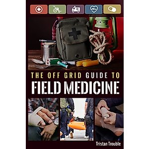 The Off Grid Guide to Field Medicine