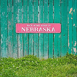 Nebraska Tin Plaque Custom State Metal Plaque Back Home Again in Nebraska Road Signs Unique Drinking Sign for Front Door Garden Yard Porch Man Cave Novelty Birthday Gift 18x4in