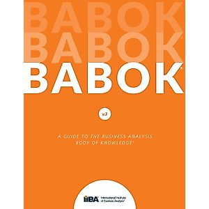 A Guide to the Business Analysis Body of Knowledge (BABOK Guide)